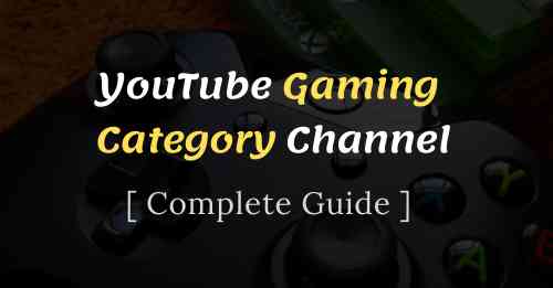 YouTube Gaming Category Channel (Complete Guide)